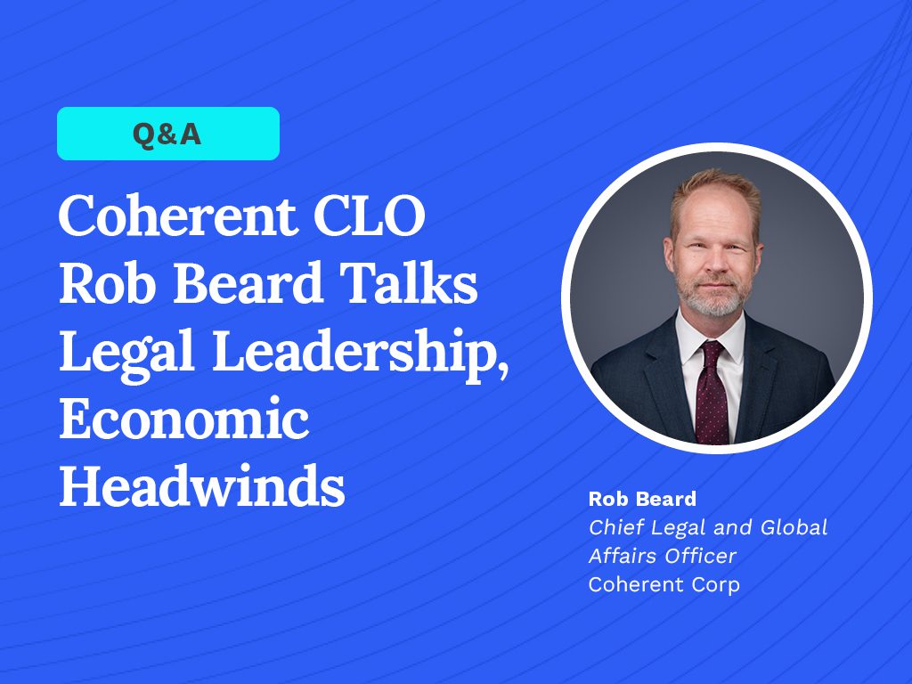 Coherent CLO Rob Beard Talks Legal Leadership, Economic Headwinds ...